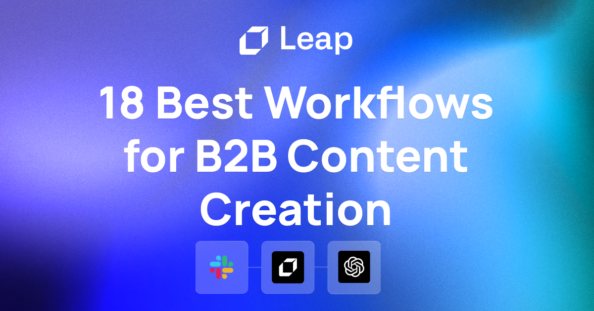 18 Best Workflows for B2B Content Creation & Free AI No Code Tool